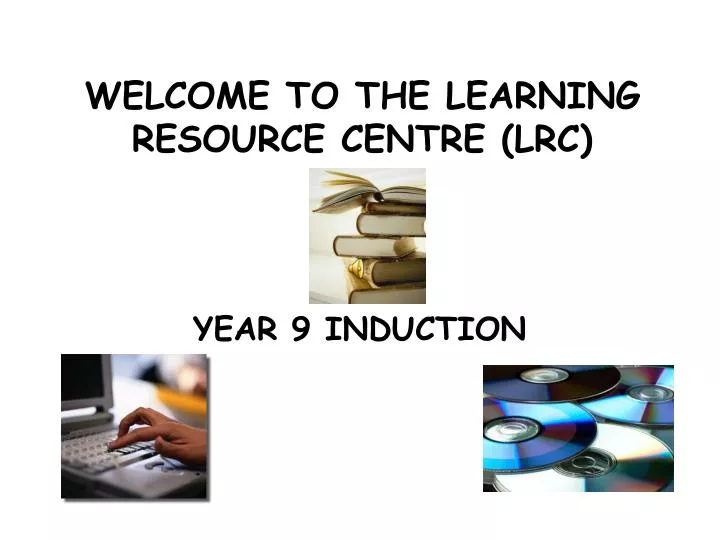 PPT - WELCOME TO THE LEARNING RESOURCE CENTRE (LRC) PowerPoint ...