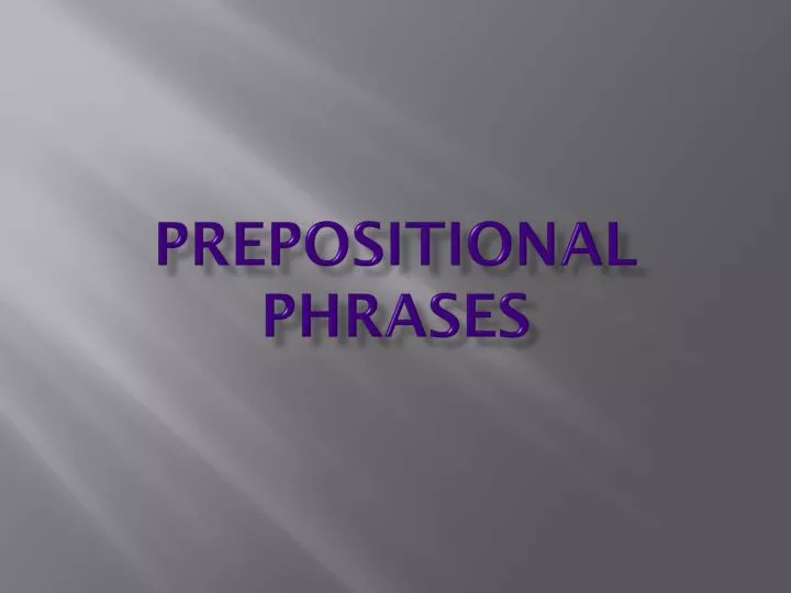 PPT - Prepositional Phrases PowerPoint Presentation, free download - ID ...