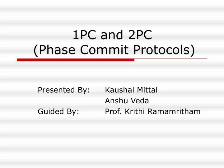 PPT - 1PC and 2PC (Phase Commit Protocols) PowerPoint Presentation ...