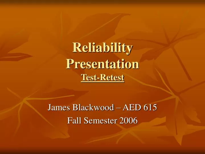 PPT - Reliability Presentation Test-Retest PowerPoint Presentation ...
