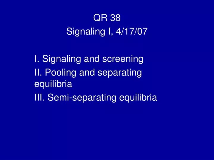 PPT - QR 38 Signaling I, 4/17/07 I. Signaling and screening II. Pooling ...