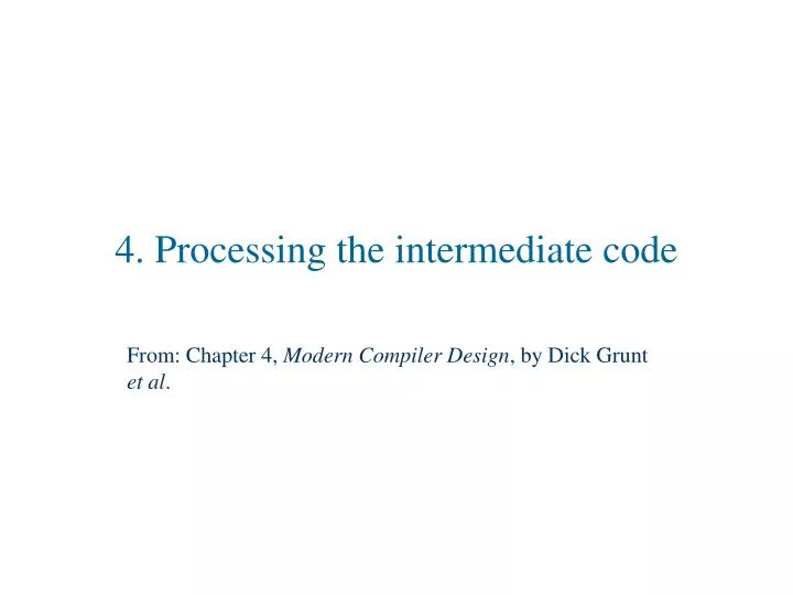 PPT - 4. Processing the intermediate code PowerPoint Presentation, free download - ID:3870226
