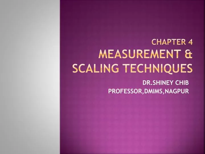 PPT - CHAPTER 4 MEASUREMENT & SCALING TECHNIQUES PowerPoint ... PPT - CHAPTER 4 MEASUREMENT & SCALING TECHNIQUES PowerPoint ...
