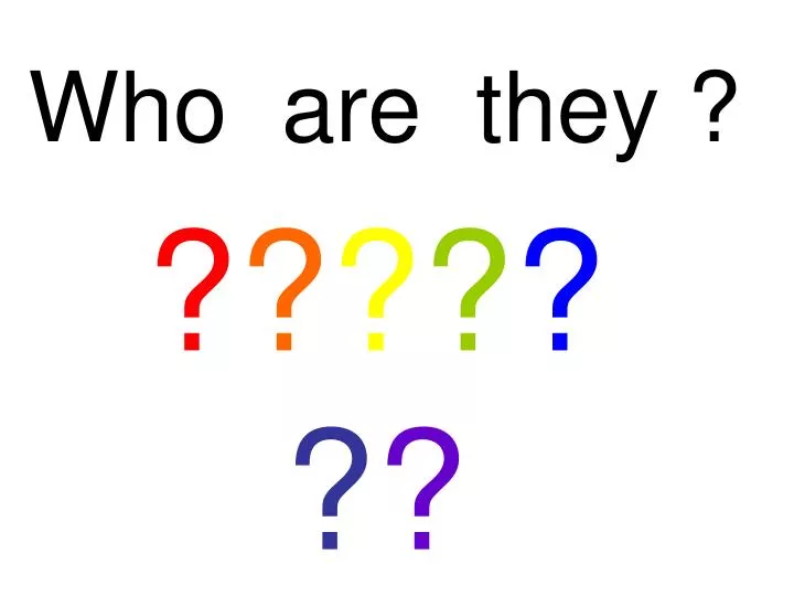 PPT - Who are they ? PowerPoint Presentation, free download - ID:3870649