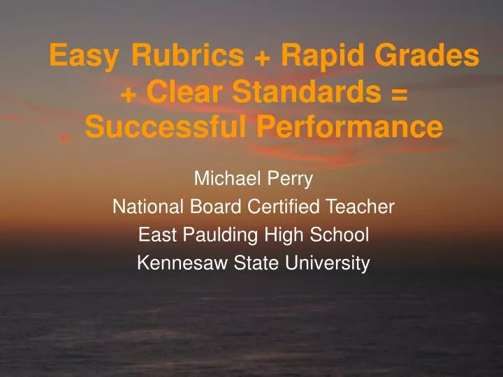PPT - Easy Rubrics + Rapid Grades + Clear Standards = Successful ...