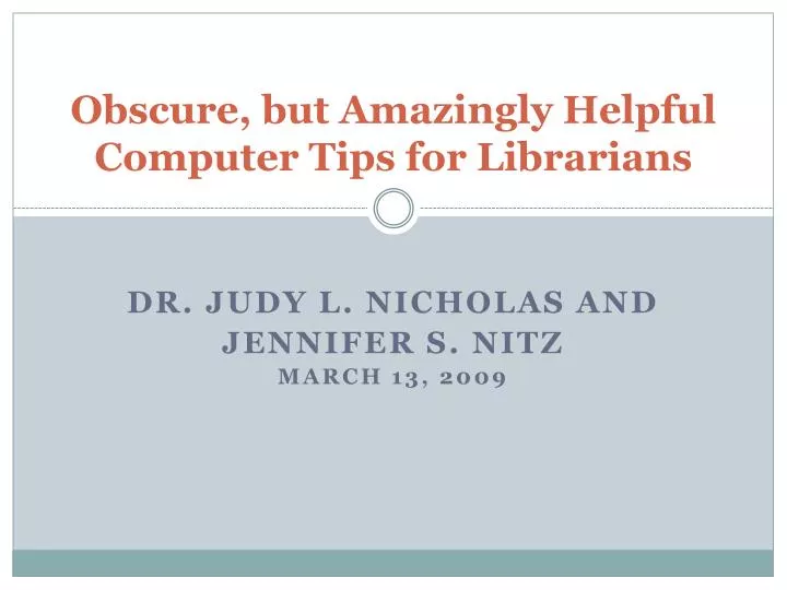 PPT - Obscure, but Amazingly Helpful Computer Tips for Librarians ...