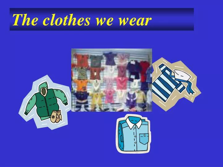 PPT - The clothes we wear PowerPoint Presentation, free download - ID ...