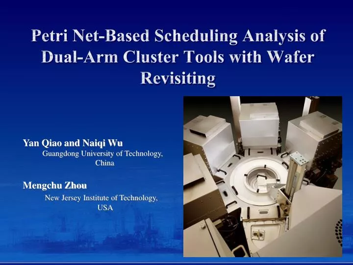 PPT - Petri Net-Based Scheduling Analysis of Dual-Arm Cluster Tools ...