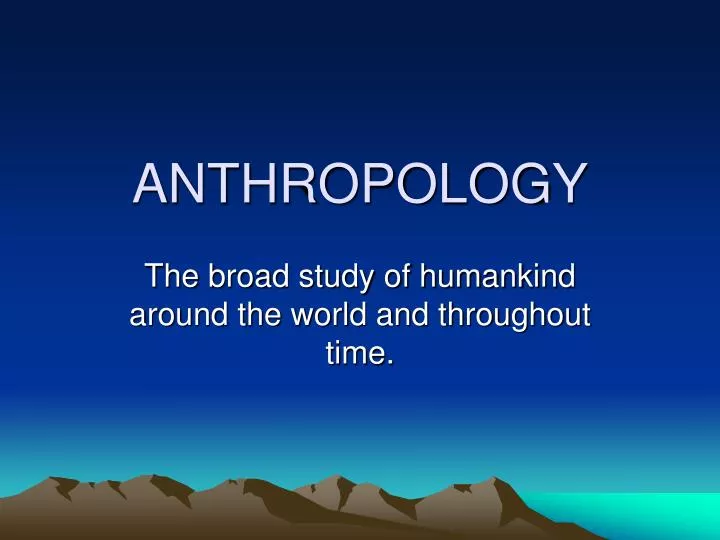 PPT - ANTHROPOLOGY PowerPoint Presentation, free download - ID:3873372
