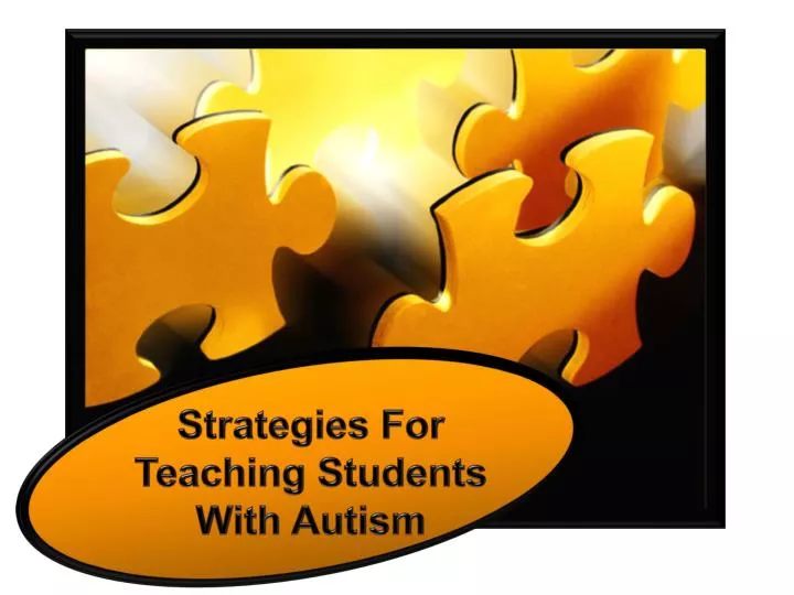 PPT - Strategies For Teaching Students With Autism PowerPoint ... PPT - Strategies For Teaching Students With Autism PowerPoint ...