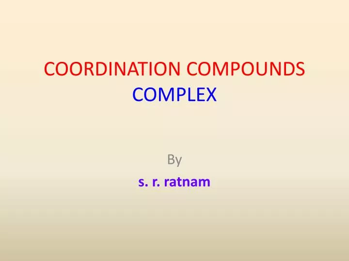PPT - COORDINATION COMPOUNDS COMPLEX PowerPoint Presentation, free ...