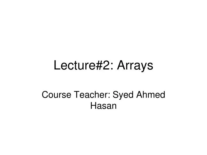 PPT - Lecture#2: Arrays PowerPoint Presentation, free download - ID:3875450