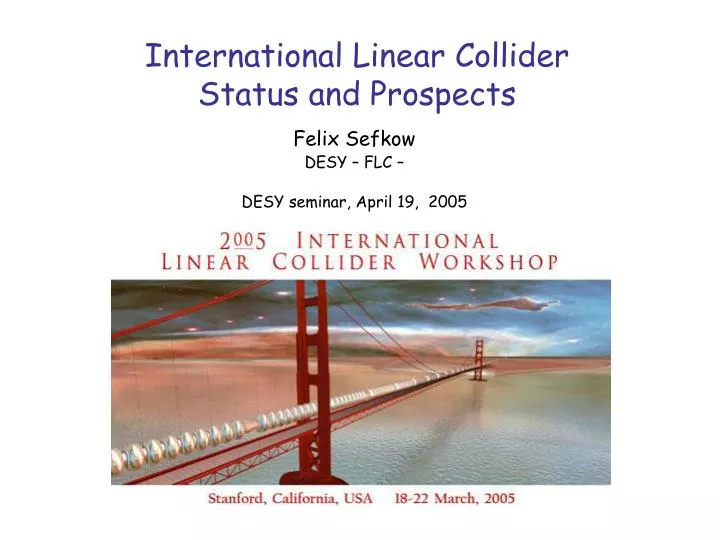 PPT - International Linear Collider Status and Prospects PowerPoint ...