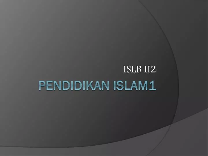 PPT - PENDIDIKAN ISLAM1 PowerPoint Presentation, free download - ID:3876796