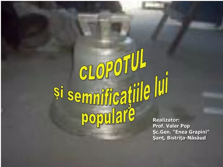 PPT - Realizator: Prof. Valer Pop Şc.Gen. “Enea Grapini” Şanţ, Bistriţa ...