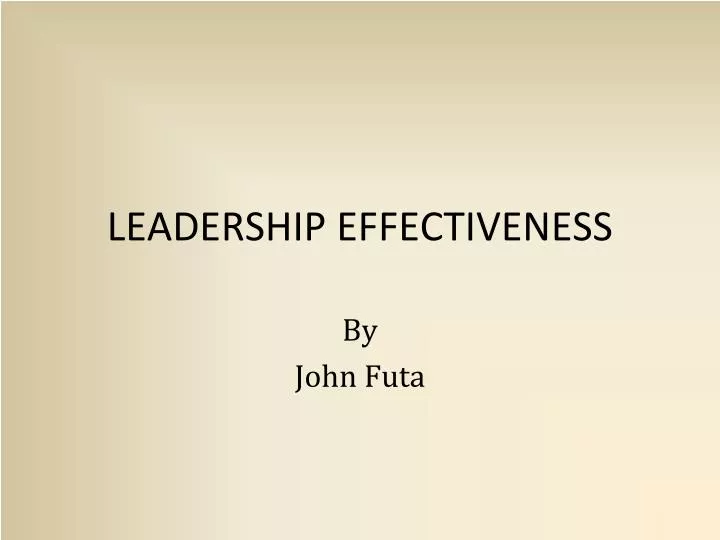 PPT - LEADERSHIP EFFECTIVENESS PowerPoint Presentation, free download ...