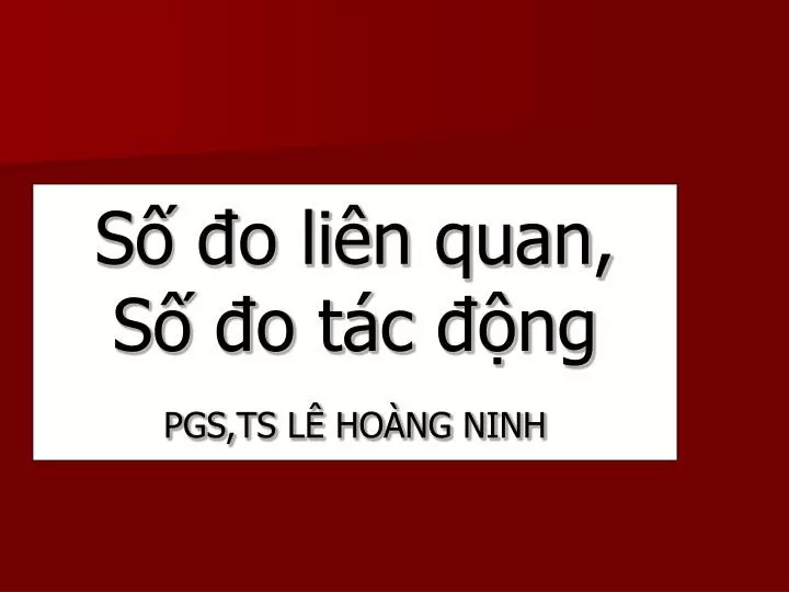 Ppt Số đo Liên Quan Số đo Tác động Pgs Ts LÊ HoÀng Ninh Powerpoint
