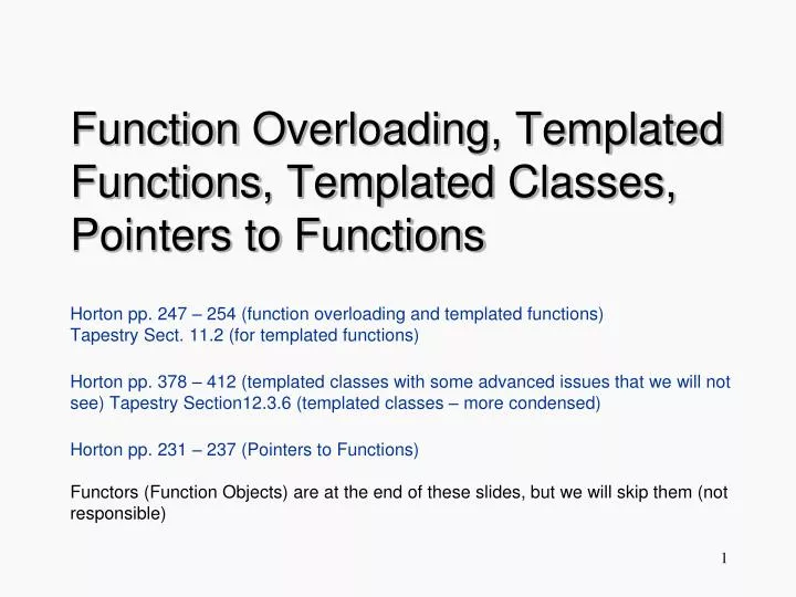 PPT - Function O verloading , T emplated F unctions , Templated C lasses , Pointers to Functions ...