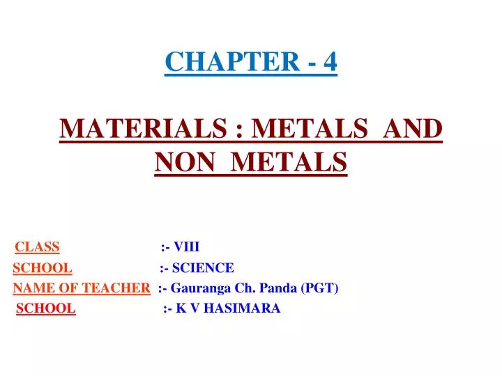PPT - CHAPTER - 4 MATERIALS : METALS AND NON METALS PowerPoint ... PPT - CHAPTER - 4 MATERIALS : METALS AND NON METALS PowerPoint ...