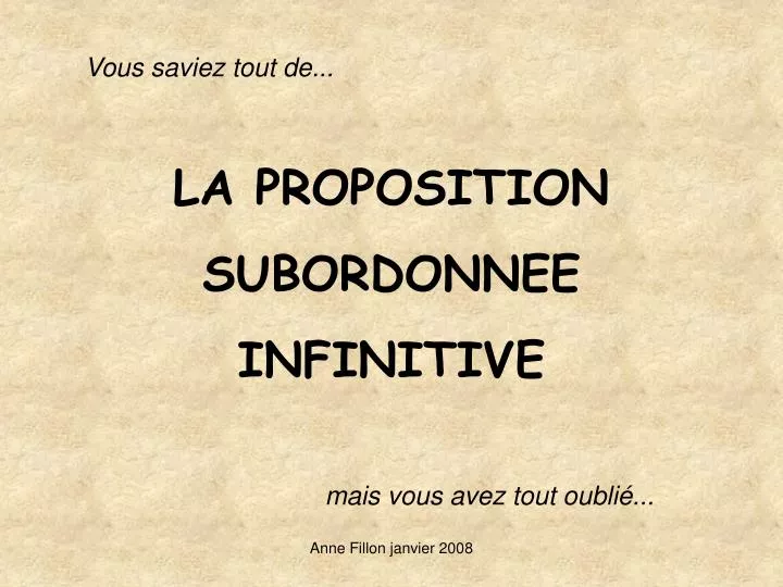PPT - LA PROPOSITION SUBORDONNEE INFINITIVE PowerPoint Presentation ...