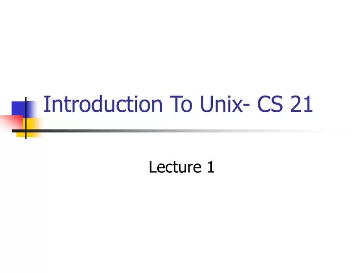PPT - Introduction To Unix- CS 21 PowerPoint Presentation, free download - ID:3882736