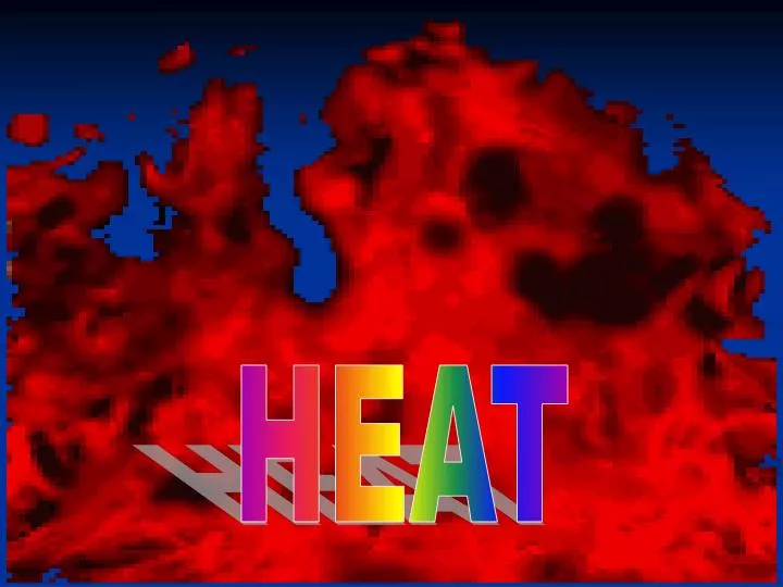 PPT - HEAT PowerPoint Presentation, free download - ID:3883462