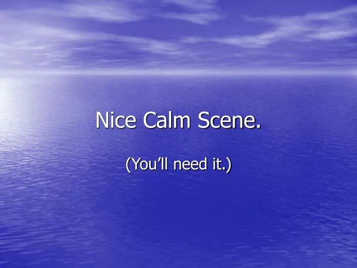 PPT - Nice Calm Scene. PowerPoint Presentation, free download - ID:3884185