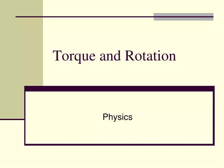 PPT - Torque and Rotation PowerPoint Presentation, free download - ID ...