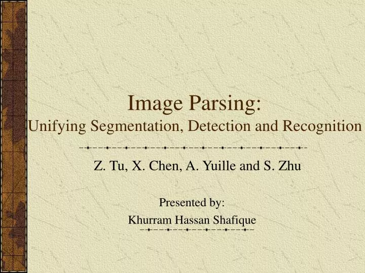 PPT - Image Parsing: Unifying Segmentation, Detection and Recognition ...