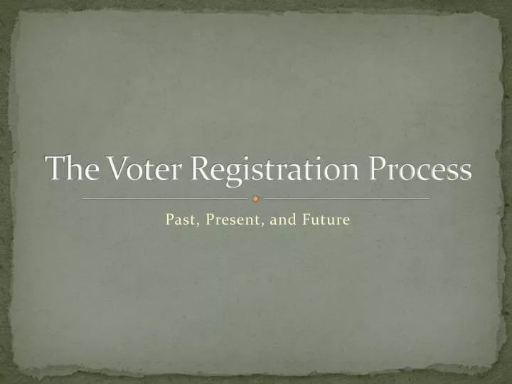 PPT - The Voter Registration Process PowerPoint Presentation, free ...