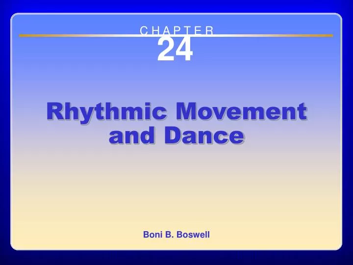PPT - Chapter 24 Rhythmic Movement and Dance PowerPoint Presentation ...
