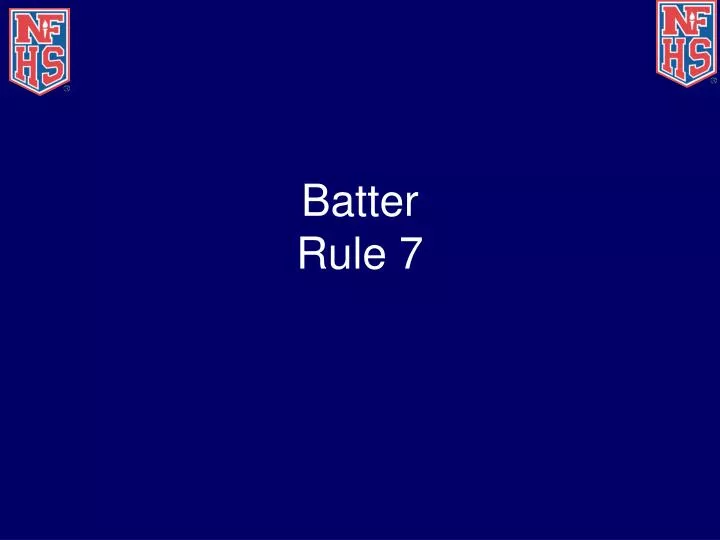 PPT - Batter Rule 7 PowerPoint Presentation, free download - ID:3888321