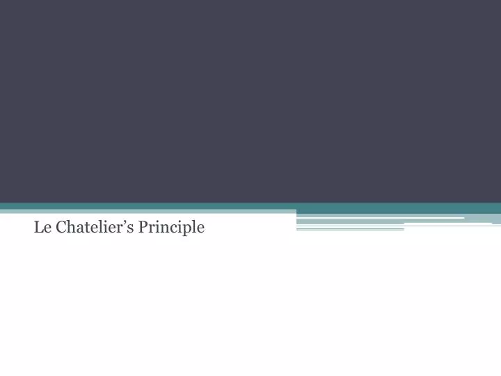 PPT - Le Chatelier’s Principle PowerPoint Presentation, free download ...