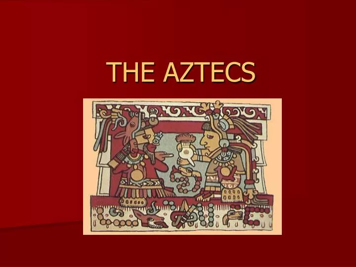 PPT - THE AZTECS PowerPoint Presentation, free download - ID:3890051