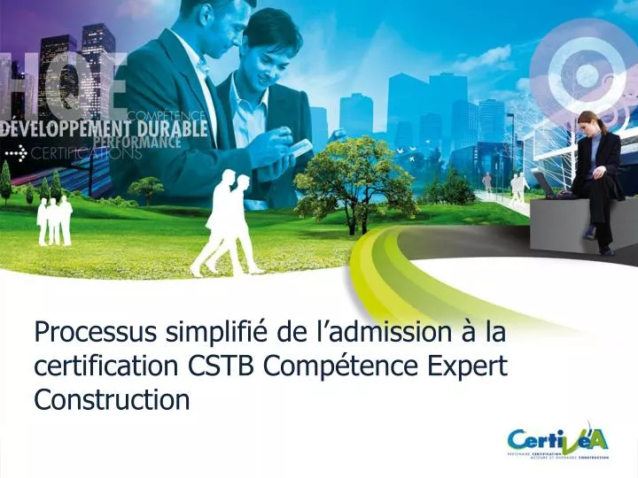 PPT - Processus simplifié de l’admission à la certification CSTB ...