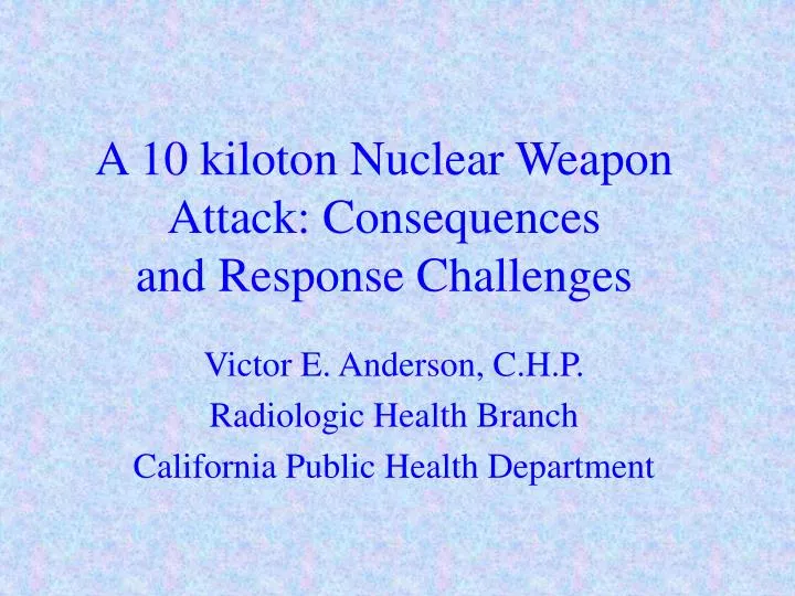 PPT - A 10 kiloton Nuclear Weapon Attack: Consequences and Response ...