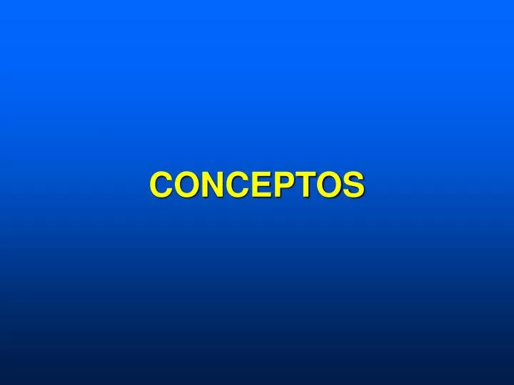 PPT - CONCEPTOS PowerPoint Presentation, free download - ID:3892075