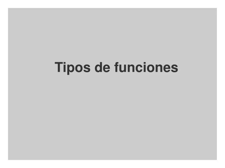 PPT - Tipos de funciones PowerPoint Presentation, free download - ID:3892723