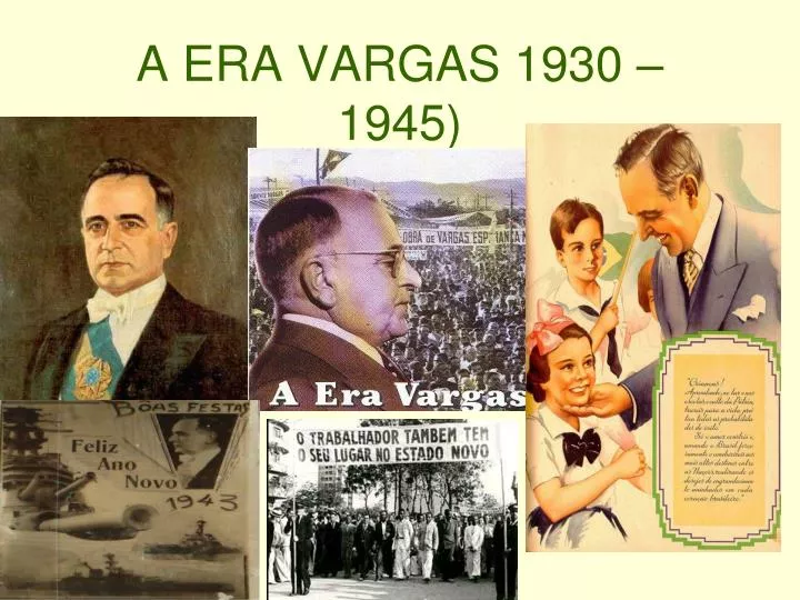 PPT - A ERA VARGAS 1930 – 1945) PowerPoint Presentation, free download ...