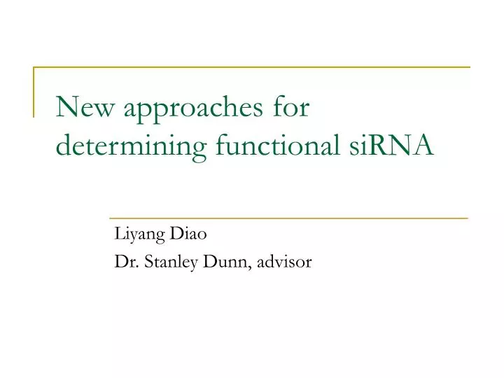 PPT - New approaches for determining functional siRNA PowerPoint ...