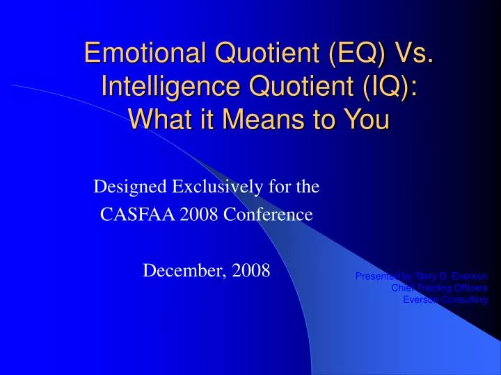 PPT - Emotional Quotient (EQ) Vs. Intelligence Quotient (IQ): What it ... PPT - Emotional Quotient (EQ) Vs. Intelligence Quotient (IQ): What it ...