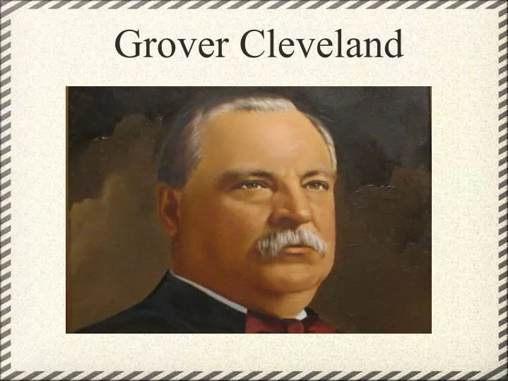 PPT - Grover Cleveland PowerPoint Presentation, free download - ID:3896026
