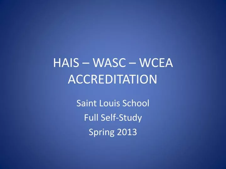PPT - HAIS – WASC – WCEA ACCREDITATION PowerPoint Presentation, free ...