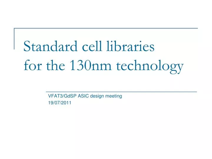 PPT - Standard cell libraries for the 130nm technology PowerPoint ...