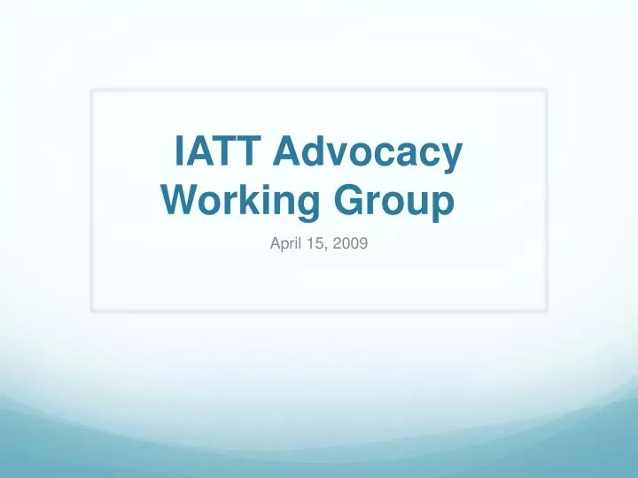 PPT - IATT Advocacy Working Group PowerPoint Presentation, free ...