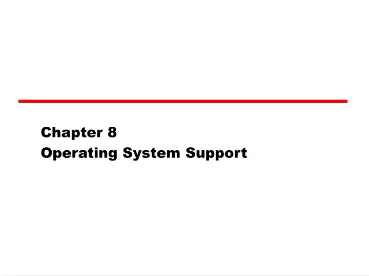 PPT - Chapter 8 Operating System Support PowerPoint Presentation, free ...