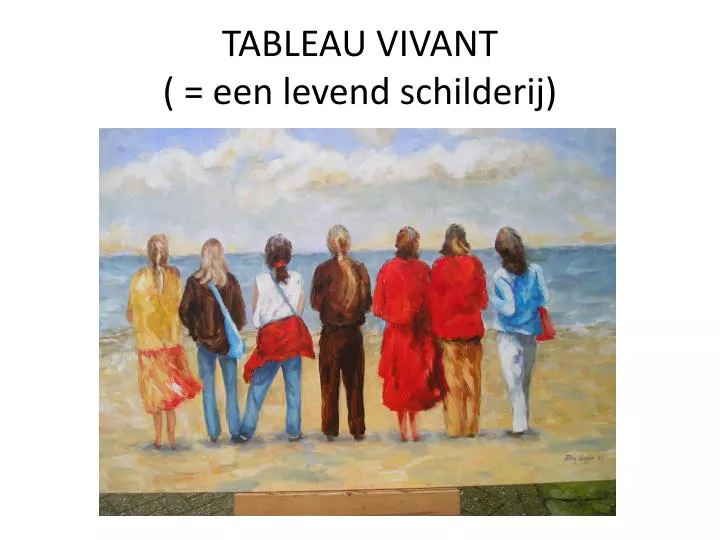 PPT - TABLEAU VIVANT ( = een levend schilderij) PowerPoint Presentation ...