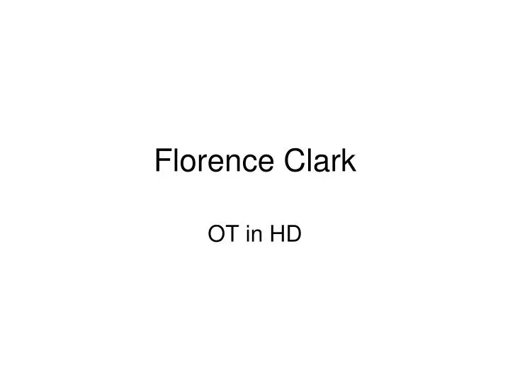 PPT - Florence Clark PowerPoint Presentation, free download - ID:3906746