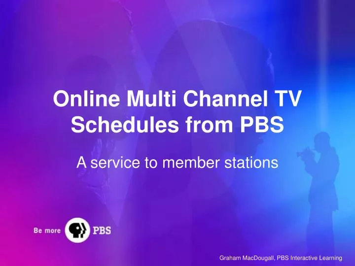 PPT - Online Multi Channel TV Schedules from PBS PowerPoint ...