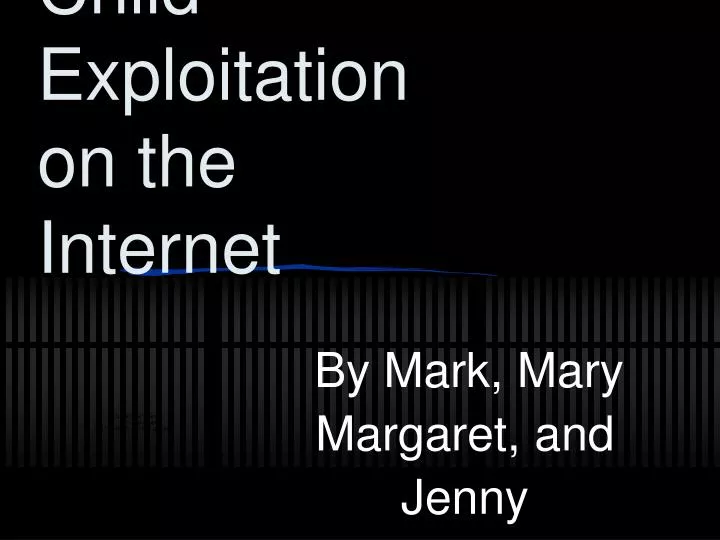 PPT - Child Exploitation on the Internet PowerPoint Presentation, free ...